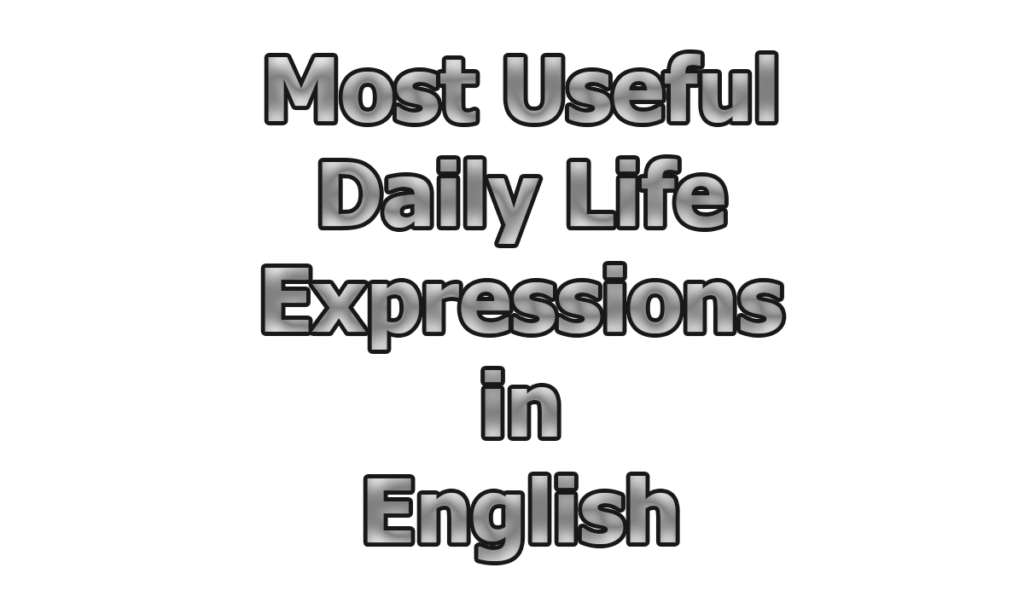 Most Useful Daily Life Expressions in English - Library & Information ...