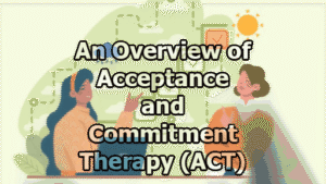 An Overview of Acceptance and Commitment Therapy (ACT) - Library ...