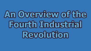 An Overview of the Fourth Industrial Revolution | limbd.org