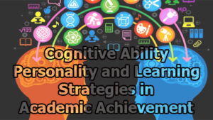 Cognitive Ability Personality and Learning Strategies in Academic ...