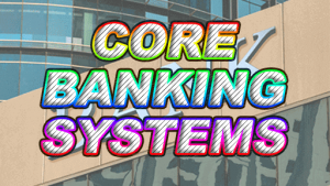 Core Banking Systems | Definitions, Essential Services, Benefits, and ...