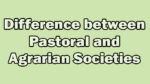 Difference between Pastoral and Agrarian Societies | limbd.org