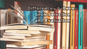 Differences Between Book Selection and Evaluation | limbd.org