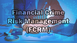 Financial Crime Risk Management (FCRM) | limbd.org