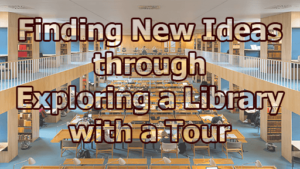 Finding New Ideas through Exploring a Library with a Tour