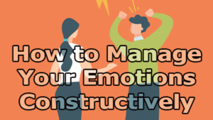 How to Manage Your Emotions Constructively | limbd.org