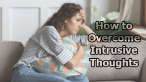 Intrusive Thoughts: Definition, Causes, Types, and How to Overcome ...