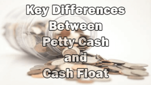 Key Differences Between Petty Cash and Cash Float | limbd.org