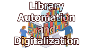 Library Automation and Digitalization - Library & Information Management