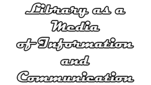 Library as a Media of Information and Communication