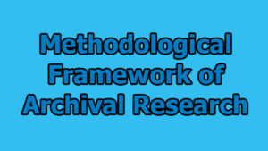 Methodological Framework of Archival Research | limbd.org