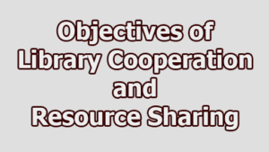 Objectives of Library Cooperation and Resource Sharing | limbd.org