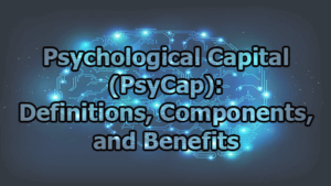 Psychological Capital (PsyCap): Definitions, Components, and Benefits ...