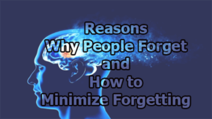 Reasons Why People Forget and How to Minimize Forgetting