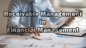 Receivable Management in Financial Management | limbd.org