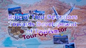 Role of Tour Operators towards Development of Tourism | limbd.org