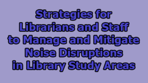 Strategies for Librarians and Staff to Manage and Mitigate Noise ...