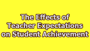 The Effects of Teacher Expectations on Student Achievement - Library ...