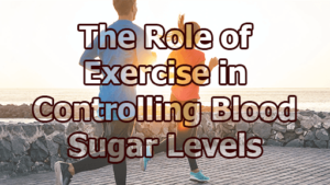The Role of Exercise in Controlling Blood Sugar Levels | limbd.org