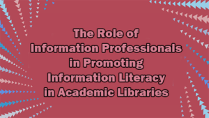 The Role of Information Professionals in Promoting Information Literacy ...